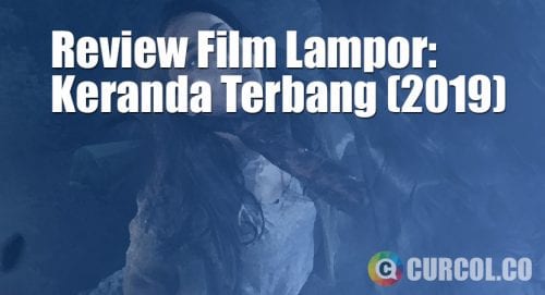 √ Review Film Lampor: Keranda Terbang (2019)